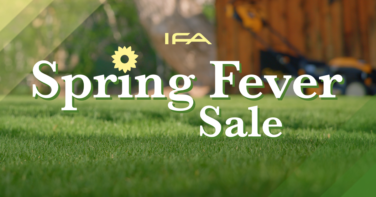 Spring Fever Sale | IFA Country Store